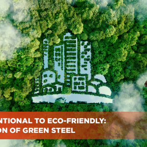 The Evolution of Green Steel: Pioneering Sustainability in the Steel ...